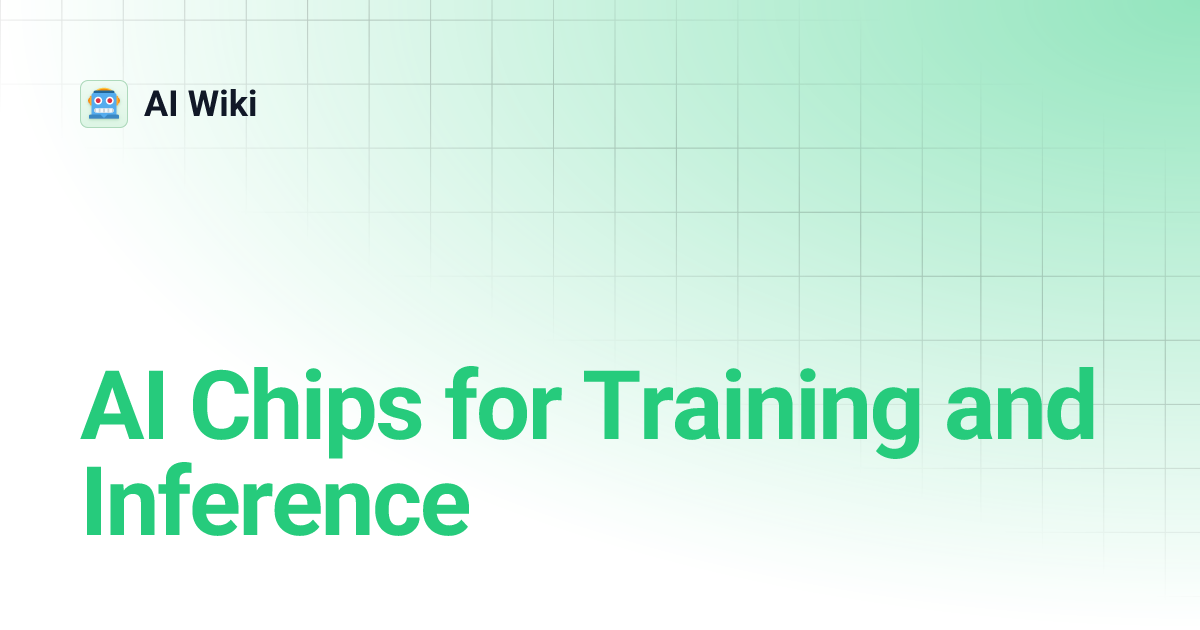 AI Chips for Training and Inference | AI Wiki
