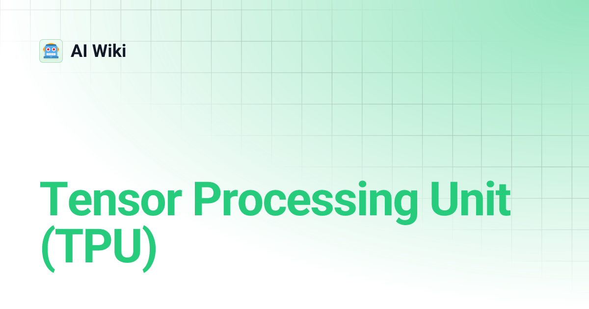 Tensor Processing Unit (TPU) | AI Wiki