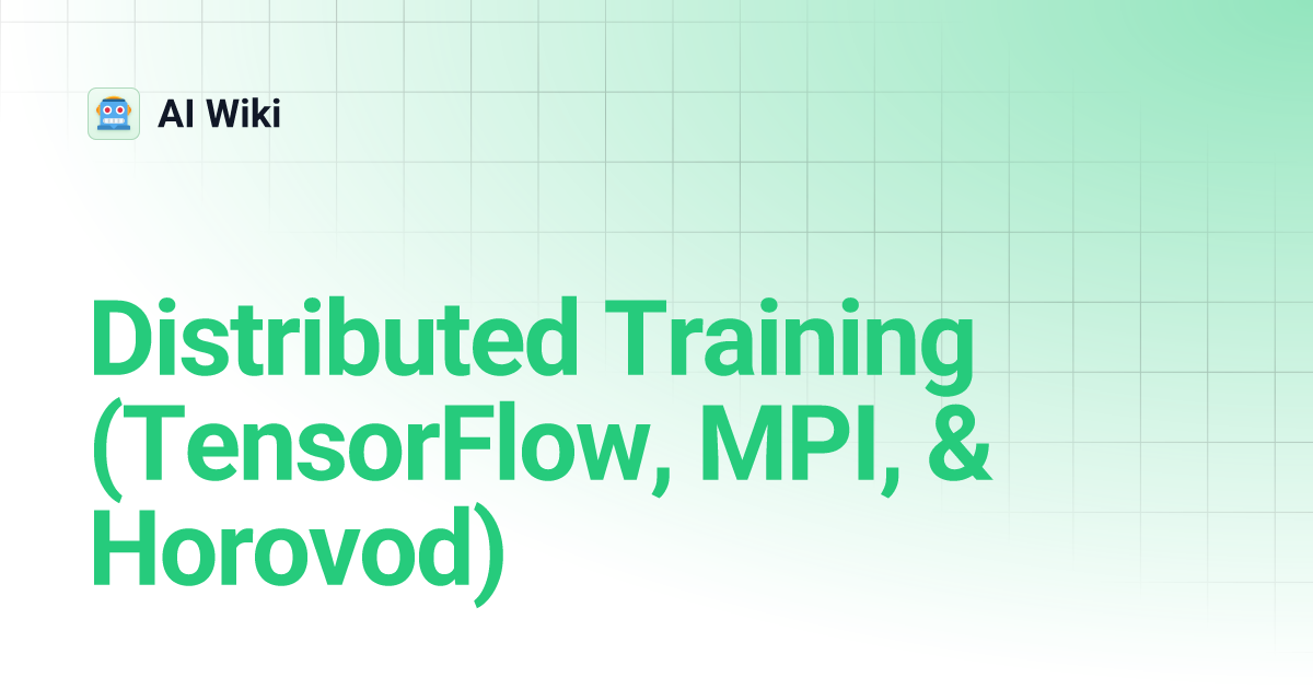 Distributed Training (TensorFlow, MPI, & Horovod) | AI Wiki