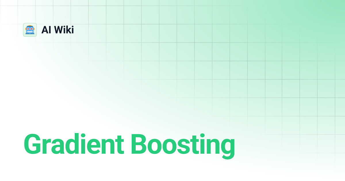 Gradient Boosting | AI Wiki